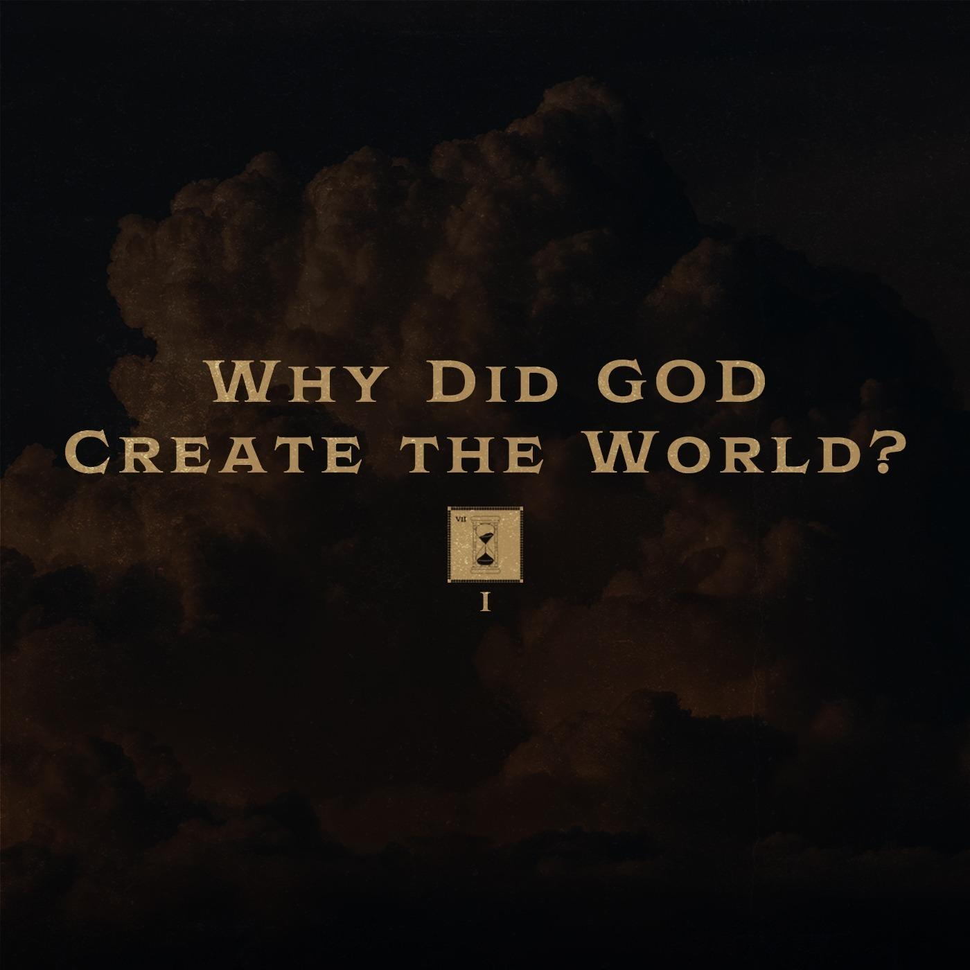 Why Did God Create the World? - The Seventh Hour (podcast) | Listen Notes