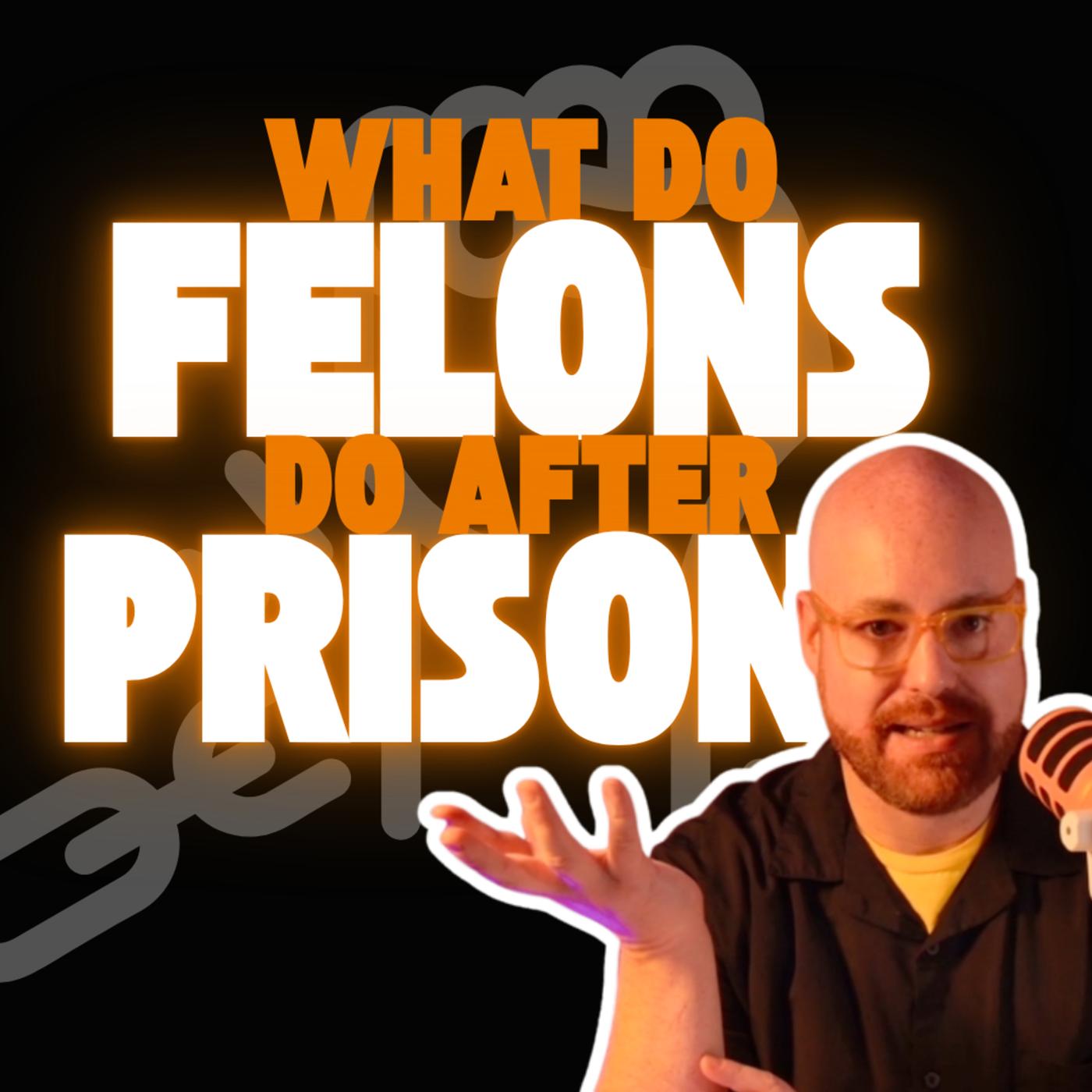 What Do Felons Do AFTER Prison? - The Shakedown (podcast) | Listen Notes