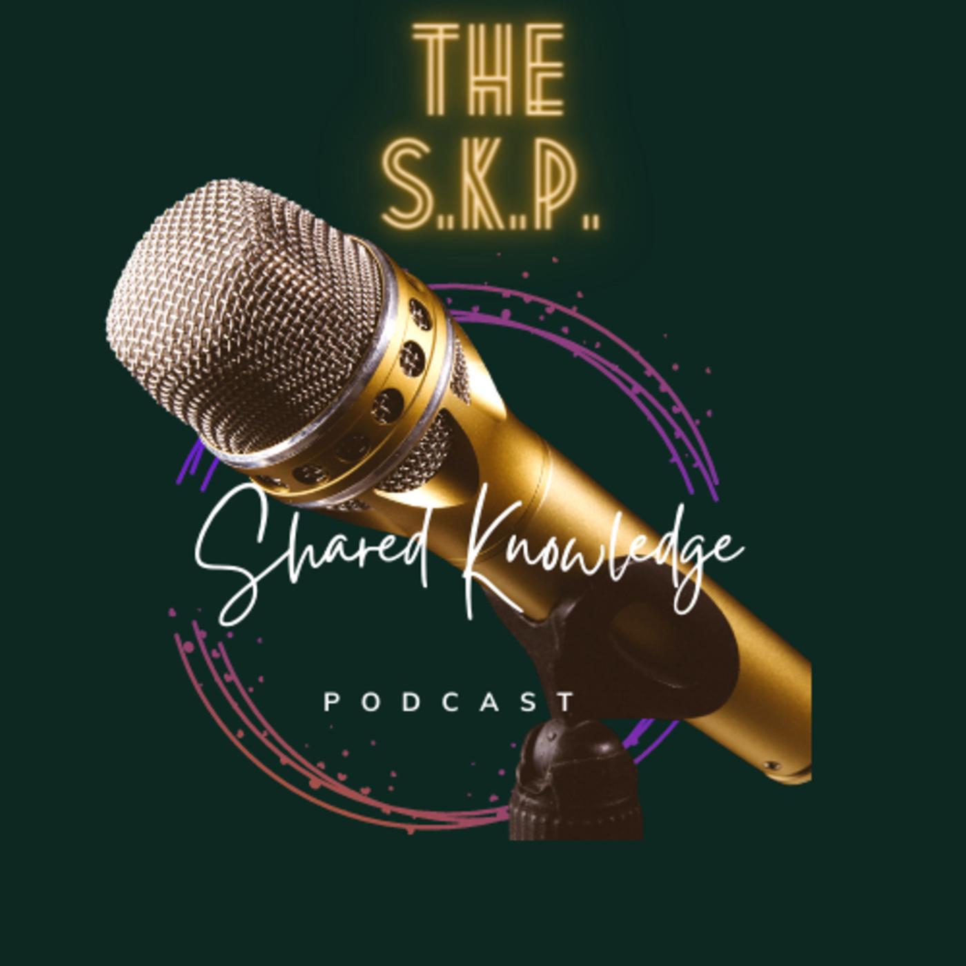 The Shared Knowledge Podcast (S.K.P.) - Jamar Wright | Listen Notes