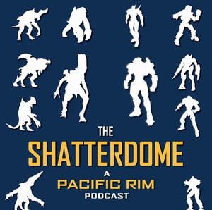 The Shatterdome - A Pacific Rim Podcast (Premiere Announcement ...