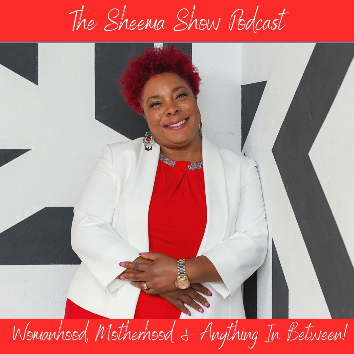 The Sheema Show: Inspiring and Empowering Moms To Live Beyond Your ...