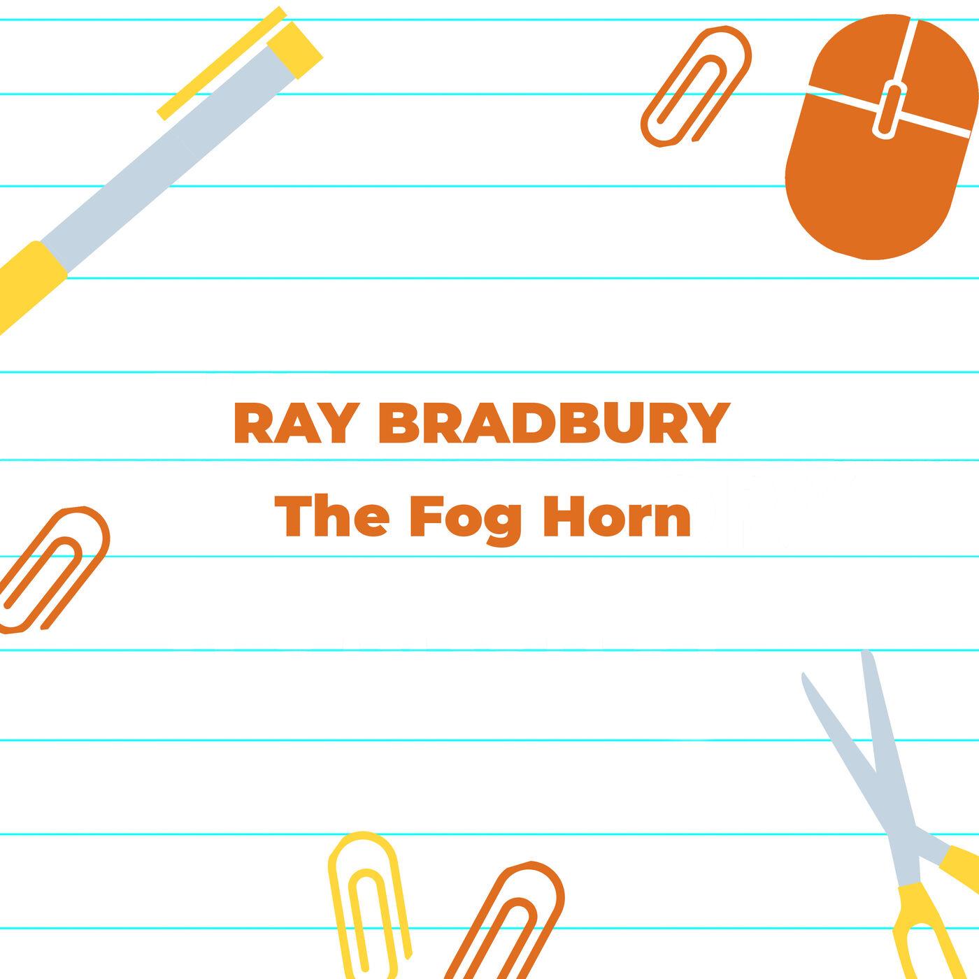 Monsters - The Fog Horn by Ray Bradbury - The Short Story Workshop ...