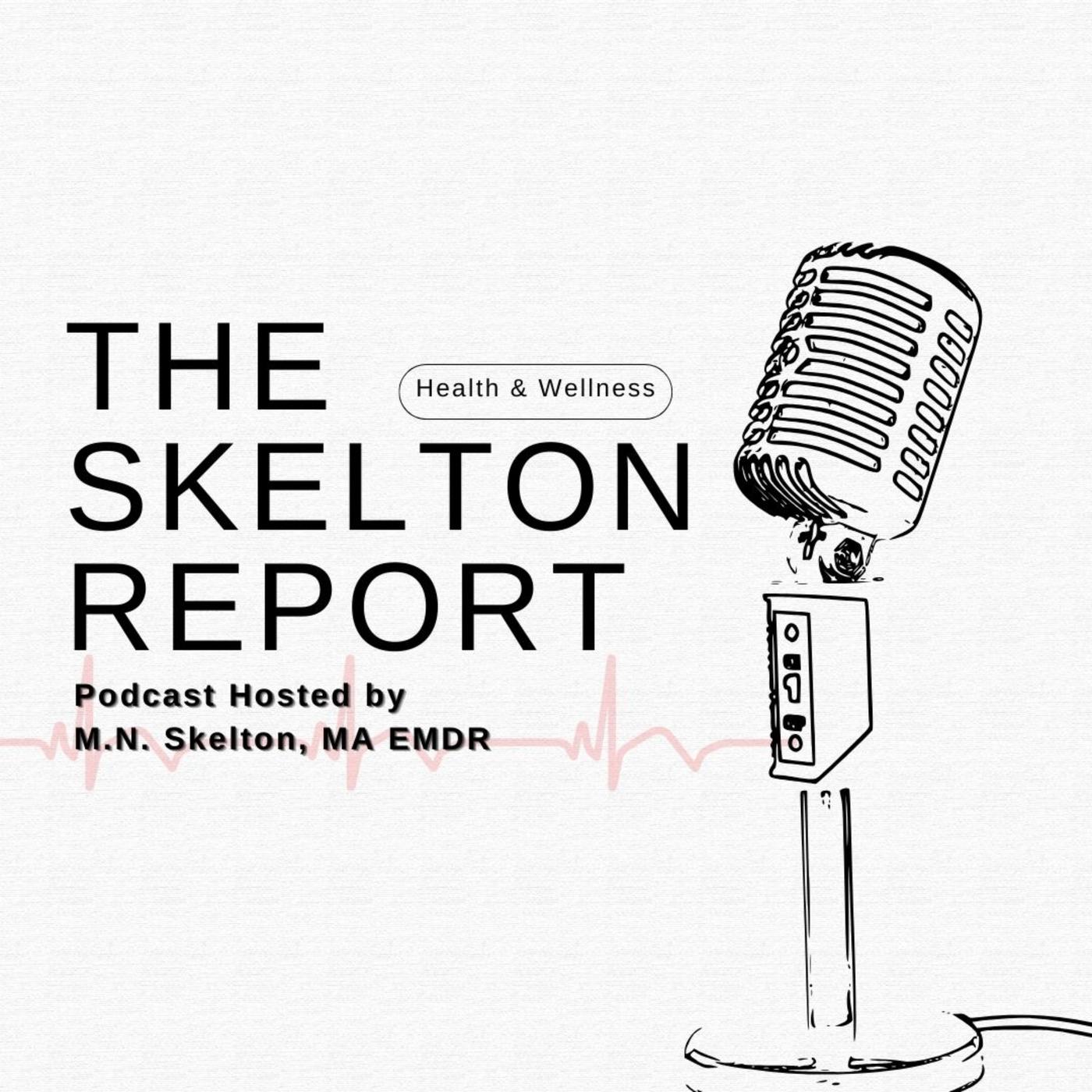 The Skelton Report (بودكاست) - Mark N. Skelton, M.A., EMDR | Listen Notes