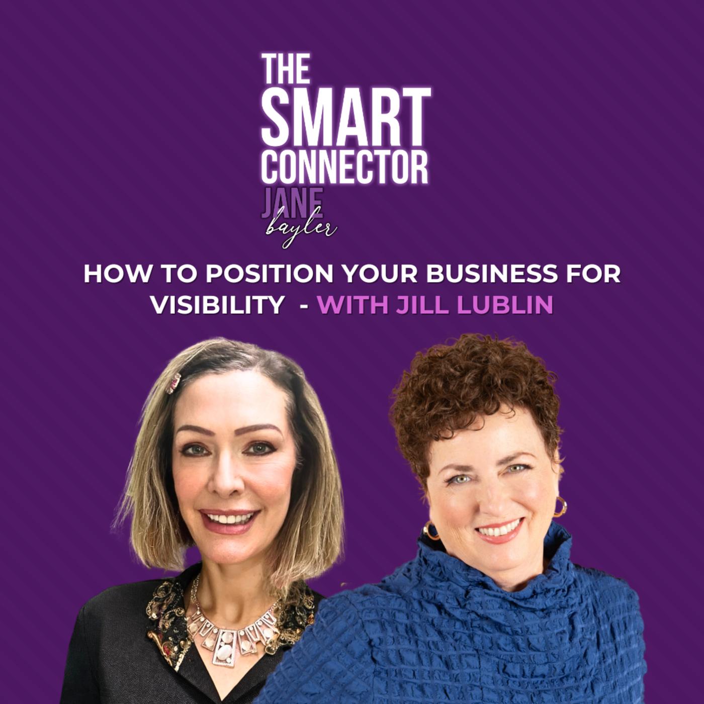 How To Position Your Business For Visibility - With Jill Lublin ...
