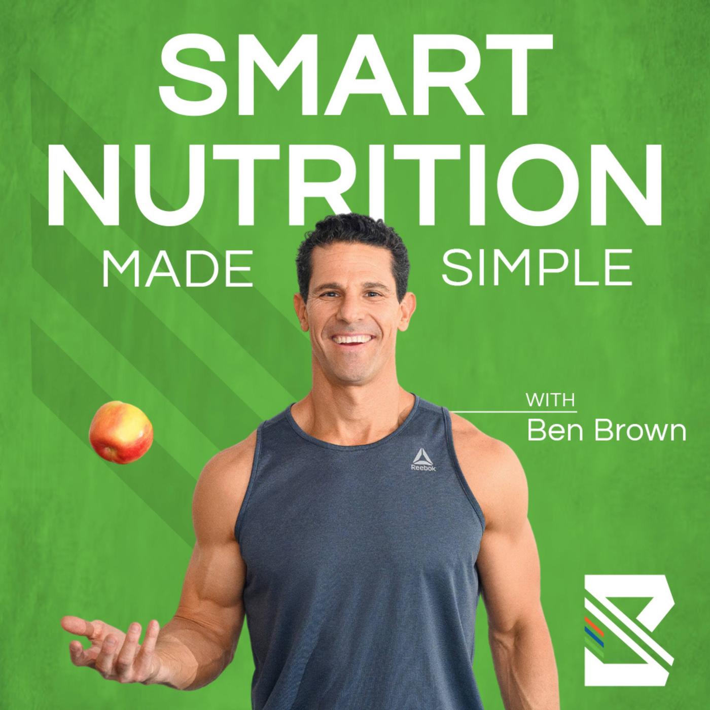 The Smart Nutrition Made Simple Show with Ben Brown | Listen Notes