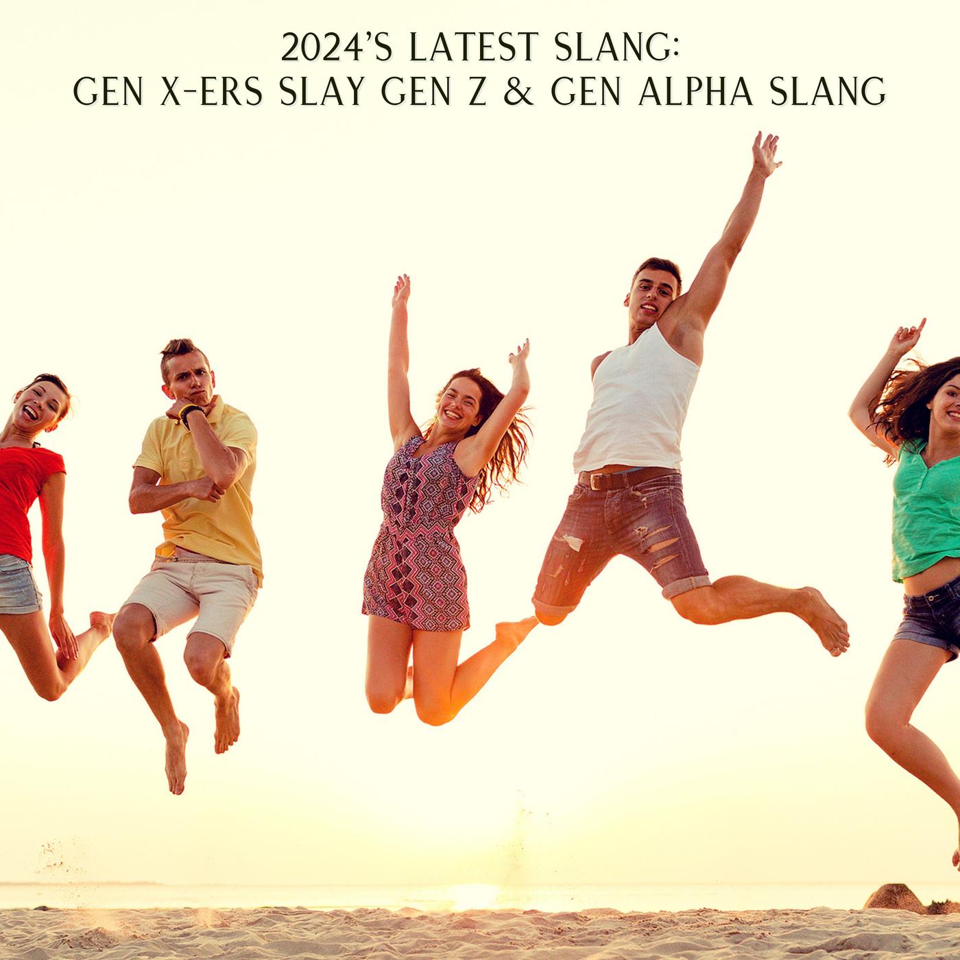 2024's Latest Slang: Gen Xers Slay Gen Z & Gen Alpha Slang | Listen Notes