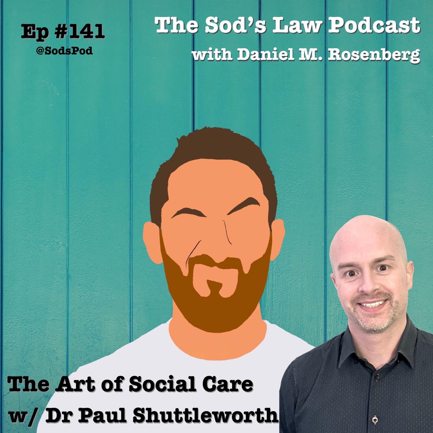 The Art of Social Care w/ Dr Paul Shuttleworth - The Sod's Law Podcast ...