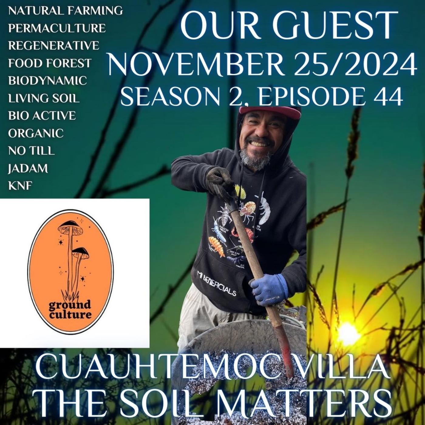 The Soil Matters with Cuauhtemoc Villa - The Soil Matters With Leighton ...