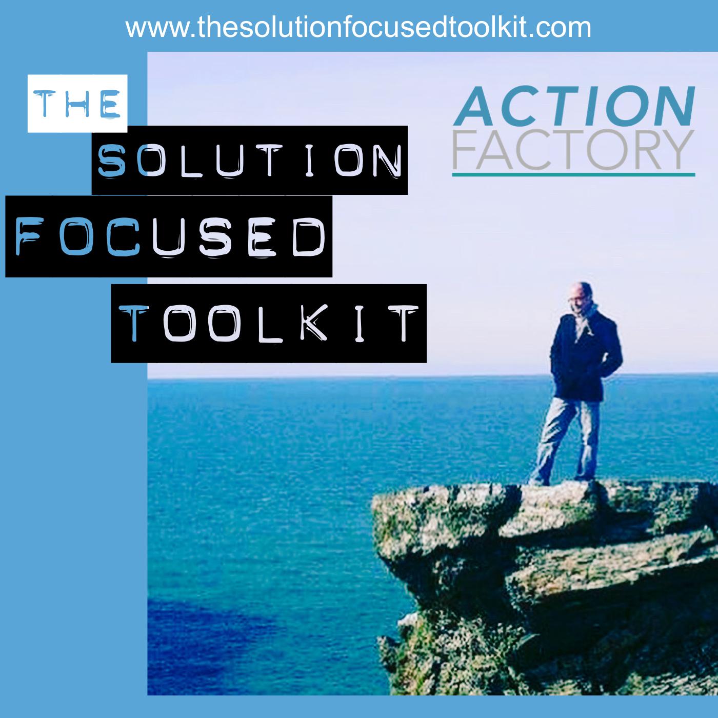 The solution focused toolkit (podcast) - The Action Factory | Listen Notes