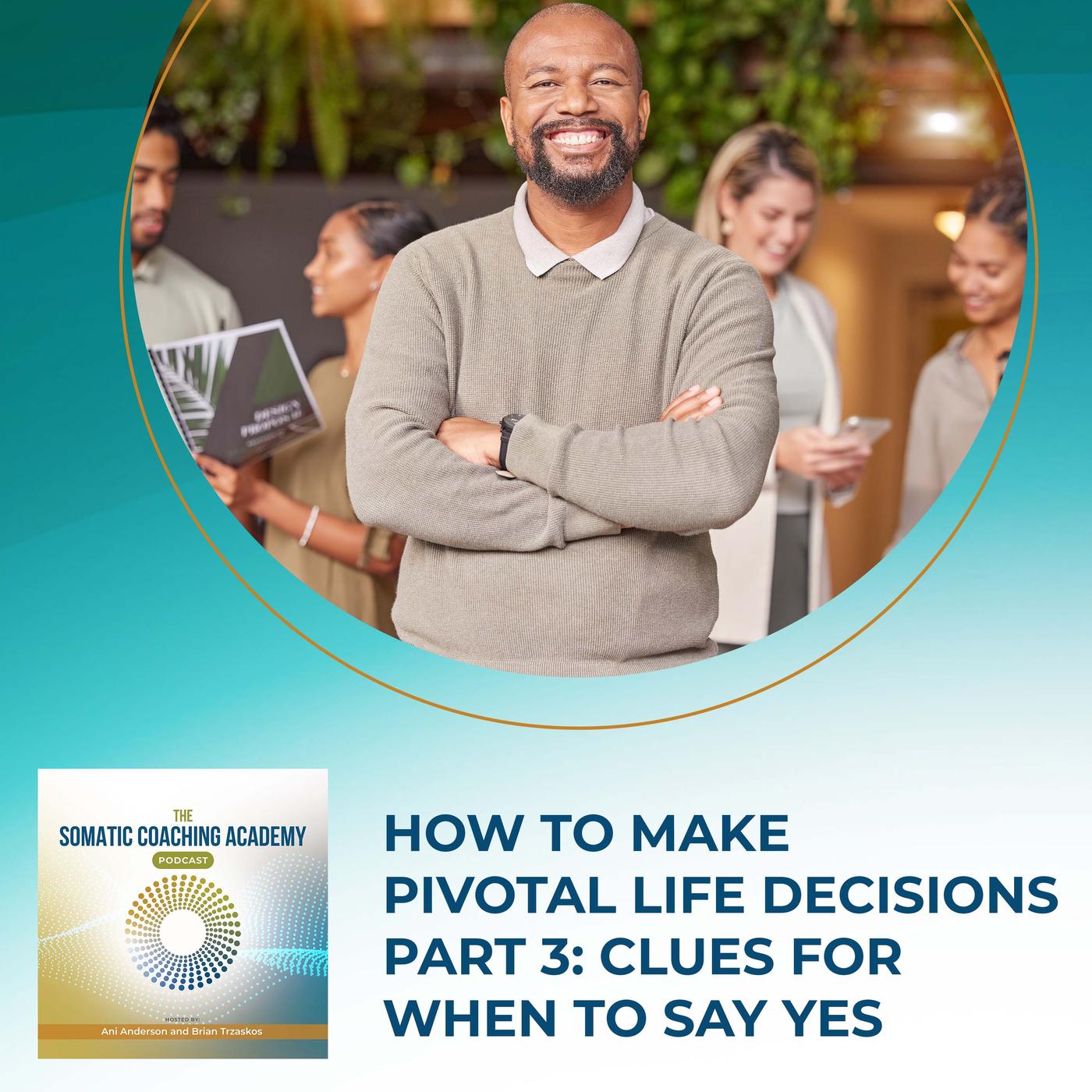 How To Make Pivotal Life Decisions Part 2: The Universe Always Says Yes ...