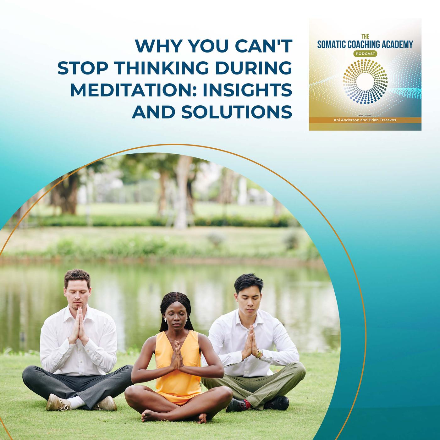 Why You Can't Stop Thinking During Meditation: Insights And Solutions ...