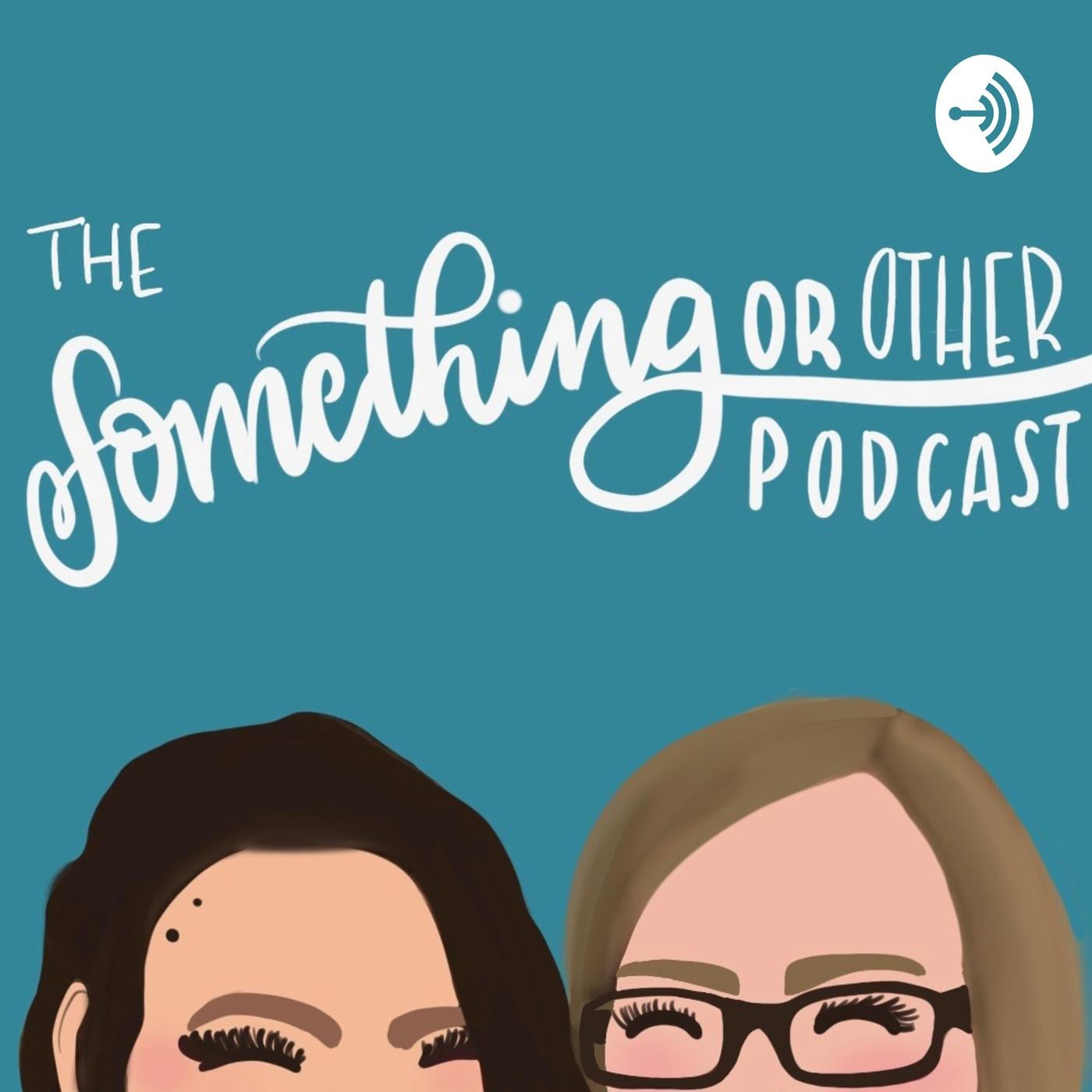 The Something or Other Podcast - Something or Other Podcast | Listen Notes