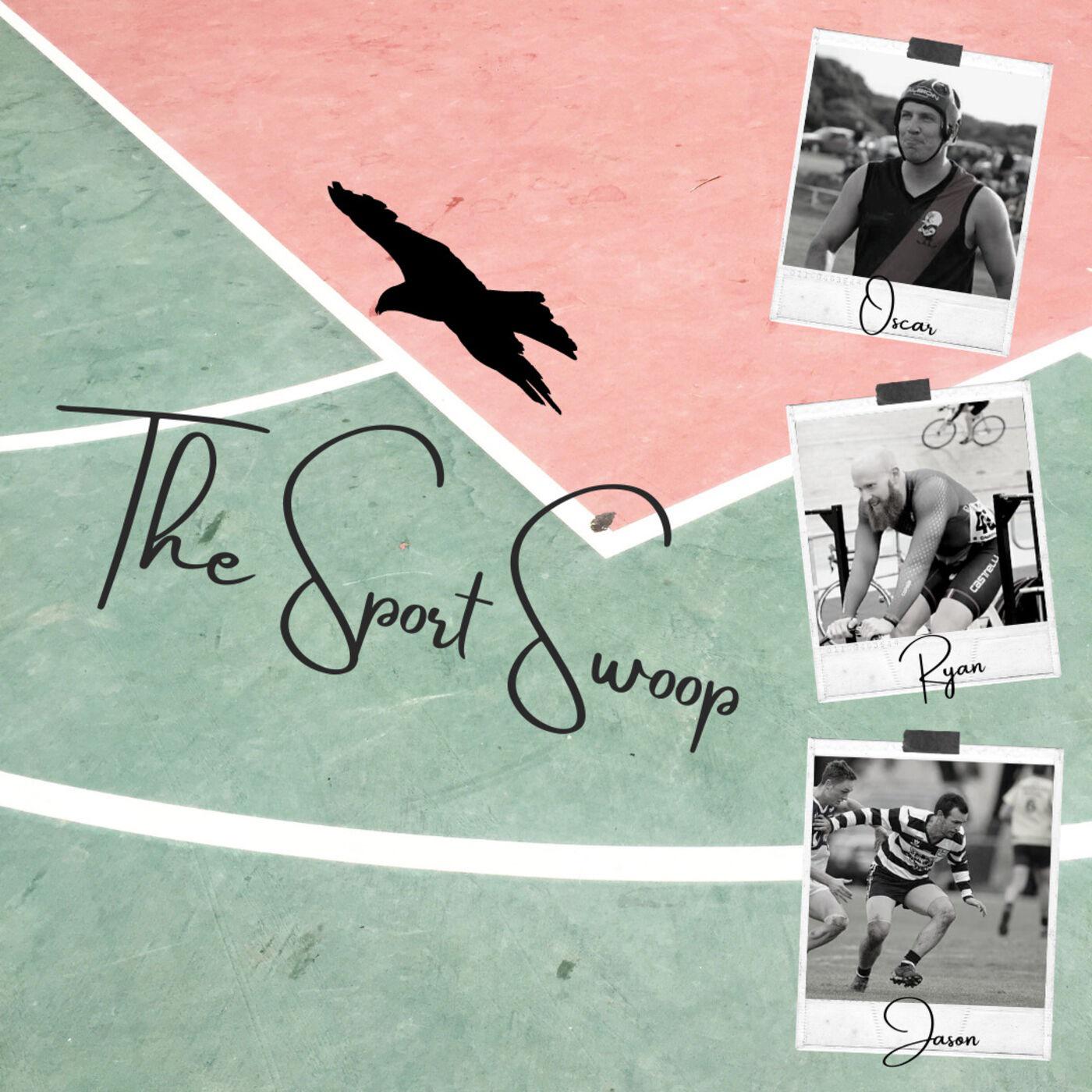 The Sport Swoop - Episode 30 - The Sport Swoop (podcast) | Listen Notes