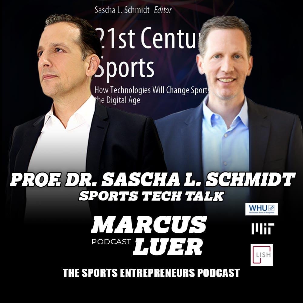 Prof. Dr. Sascha Schmidt, "Sports Tech Talk" - The Sports Entrepreneurs Podcast by Marcus Luer ...