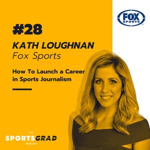 #28: Kath Loughnan (Fox Sports) - How to Launch A Career in Sports ...