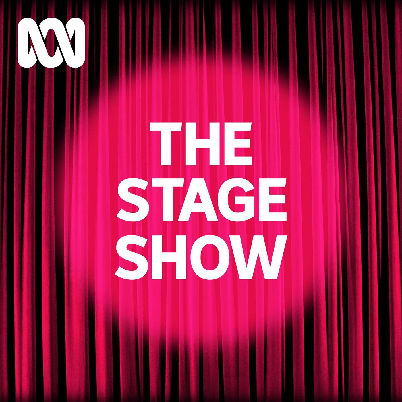 The Stage Show (podcast) - ABC | Listen Notes