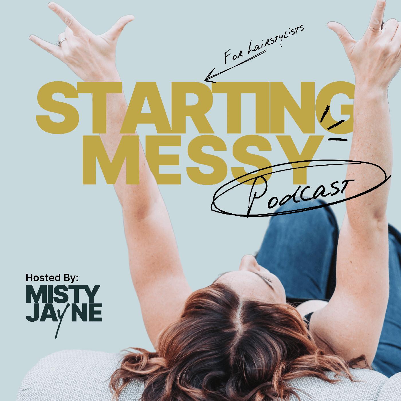 The Starting Messy Podcast - Misty Jayne | Listen Notes