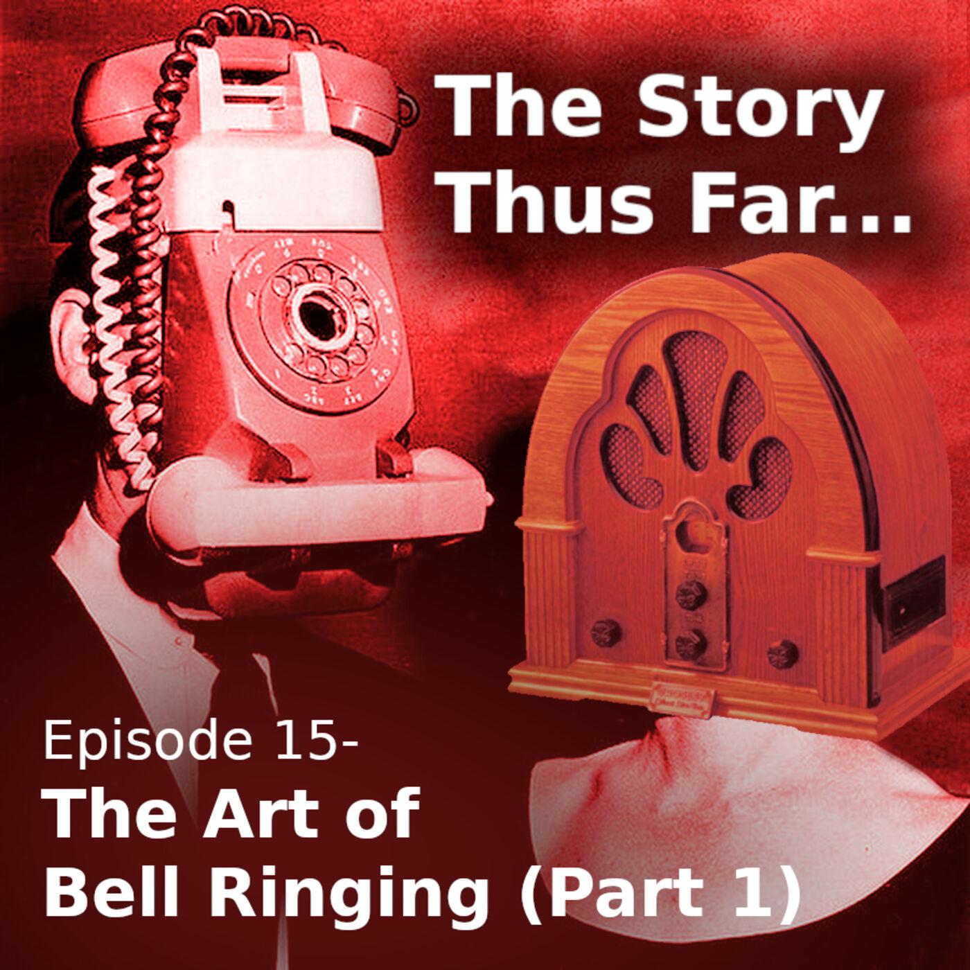 THE ART OF BELL RINGING (Part One) - THE STORY THUS FAR (podcast ...