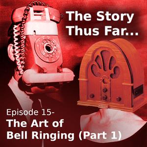 THE ART OF BELL RINGING (Part One) - THE STORY THUS FAR (podcast ...
