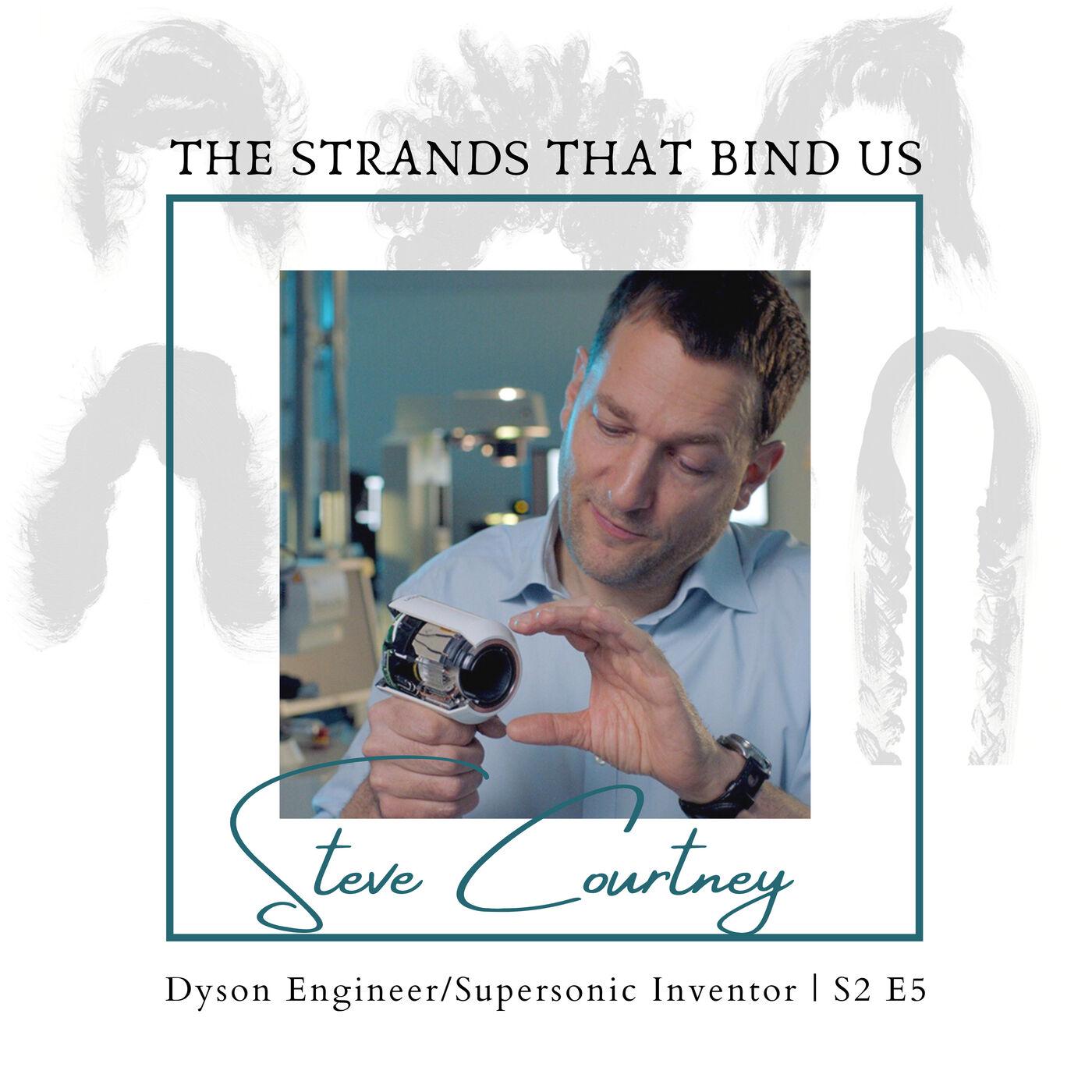 Steve Courtney: Dyson Engineer/Supersonic Inventor - The Strands That ...