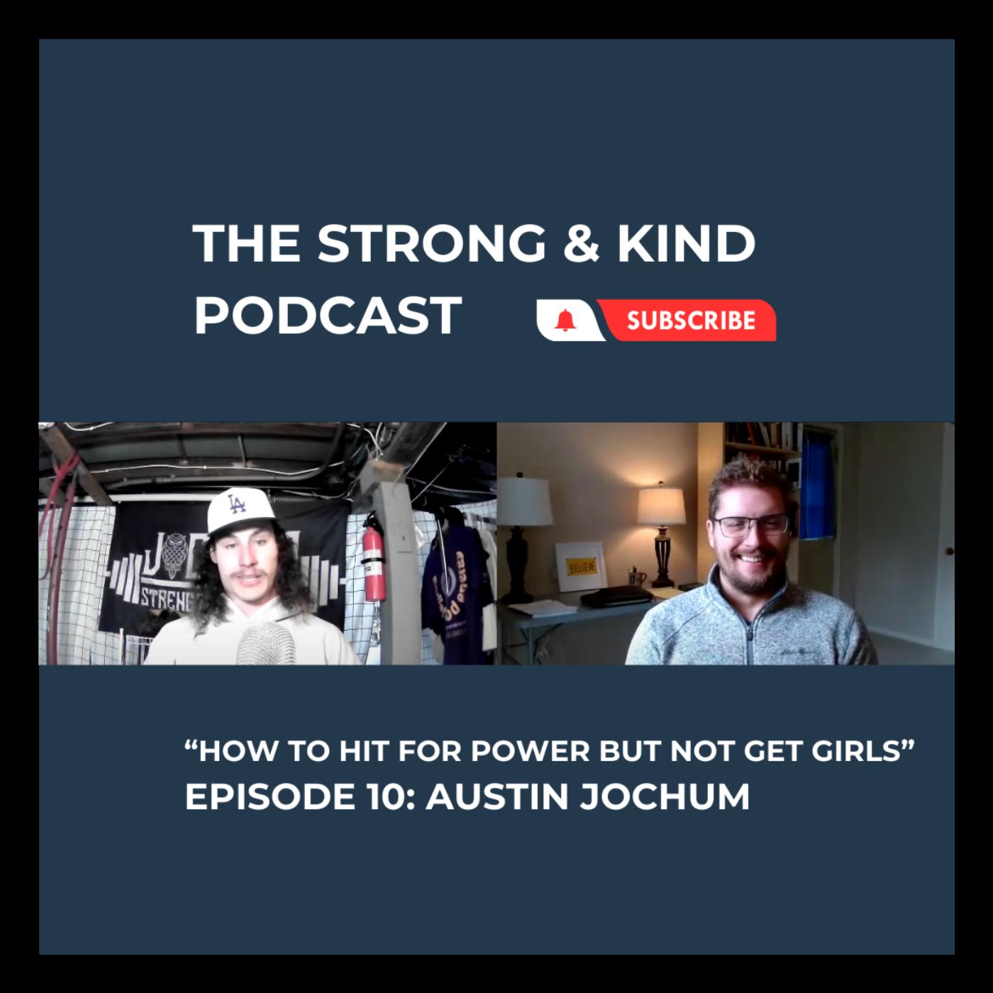 How to Hit For Power But Not Get Girls with Austin Jochum | Listen Notes