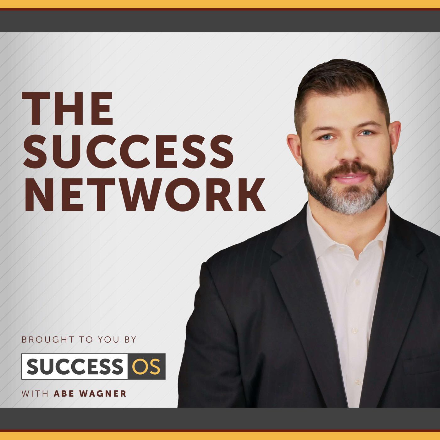 The Success Network (podcast) - Success OS with Abe Wagner | Listen Notes