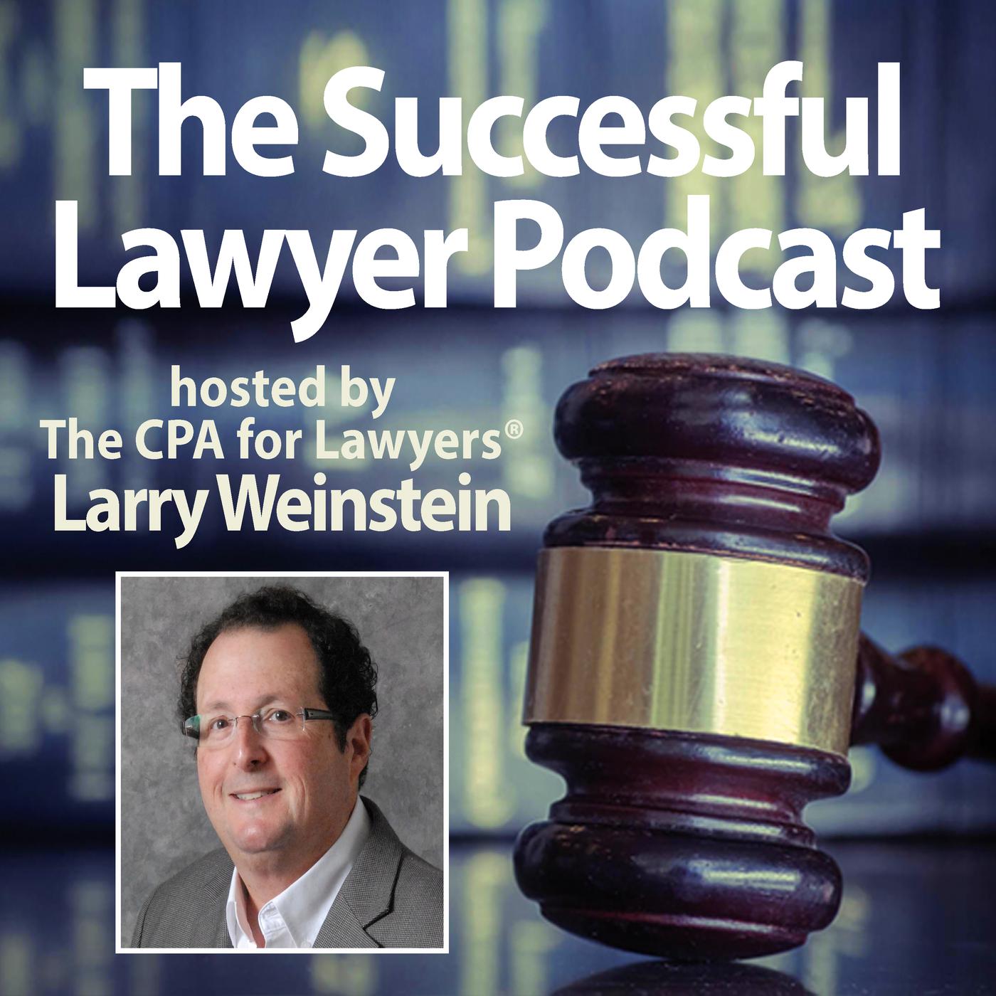 The Successful Lawyer Podcast - Larry Weinstein, CPA, The CPA for ...