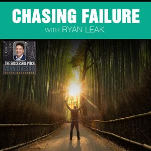 Chasing Failure With Ryan Leak - The Successful Pitch with John Livesay ...