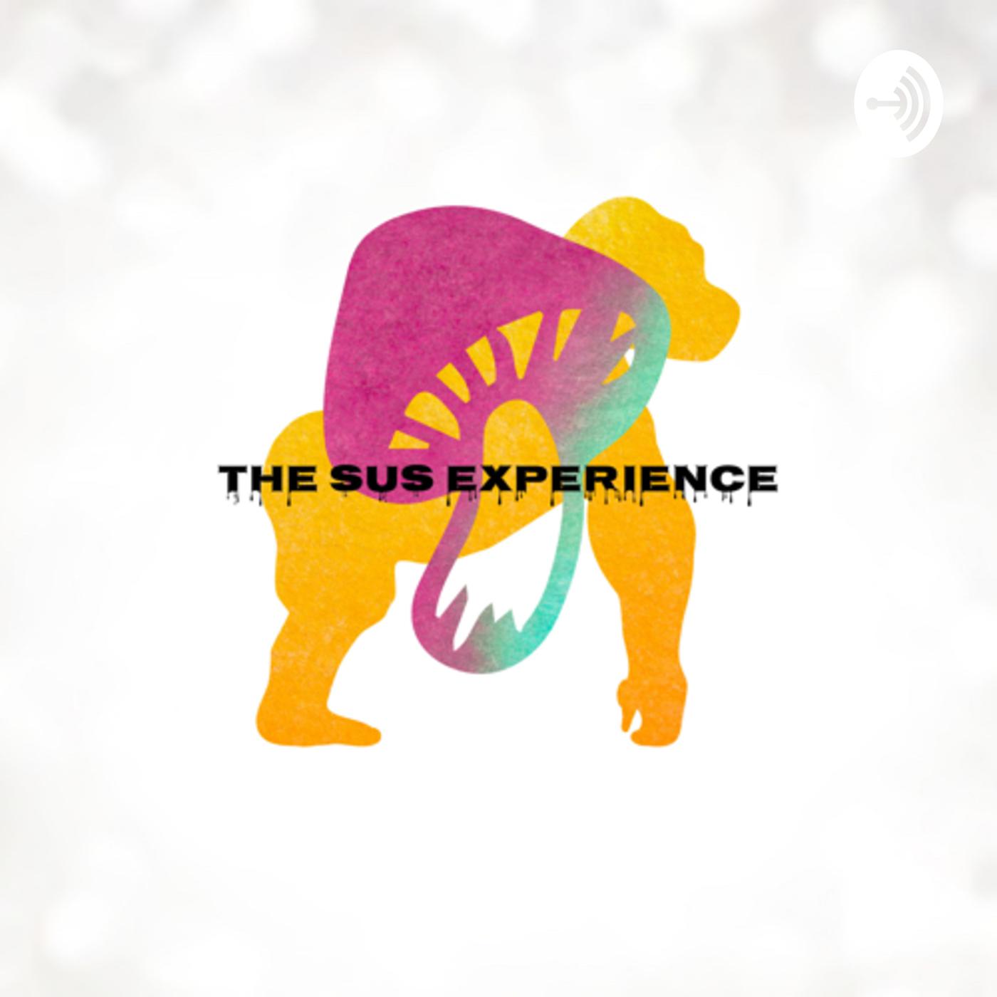 Intro - The Sus Experience (podcast) | Listen Notes
