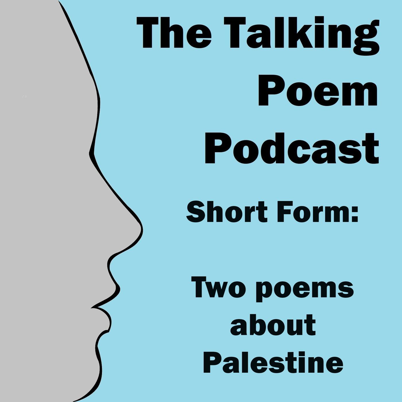 Short Form: Two Poems about Palestine - The Talking Poem Podcast ...