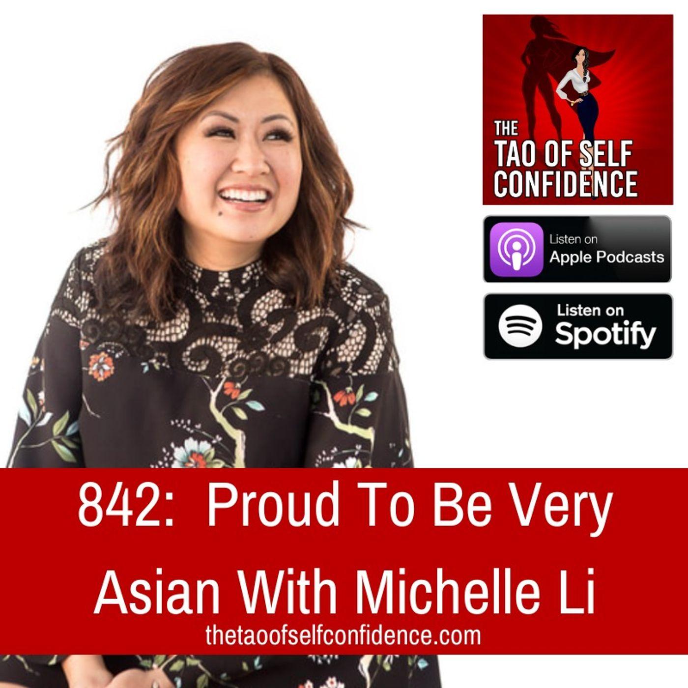 842: Proud To Be Very Asian With Michelle Li - The Tao of Self ...