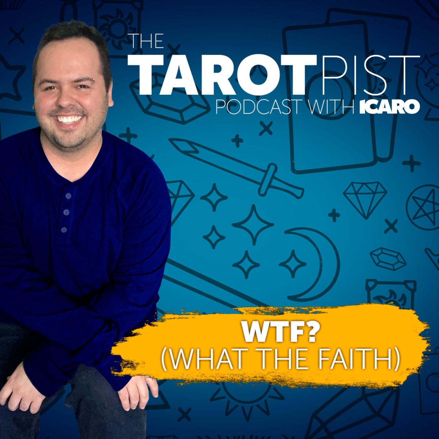 WTF? (what the faith) - The Tarotpist (podcast) | Listen Notes