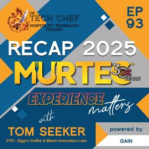 TCP093: MURTEC 2025 Recap with Tom Seeker - The Tech Chef, Restaurant, Hospitality and Hotel ...