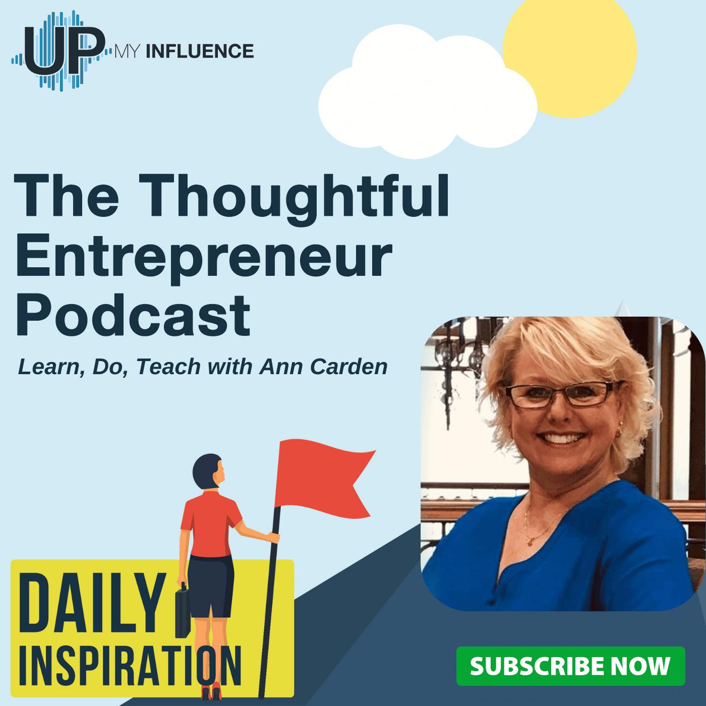 1452 – Learn, Do, Teach with Ann Carden - The Thoughtful Entrepreneur ...