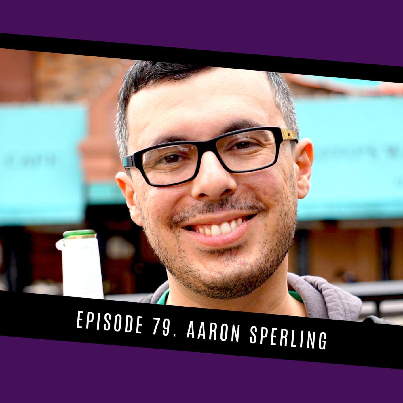 Ep 79: Aaron Sperling - The Todd Donald Show (Podcast) | Listen Notes