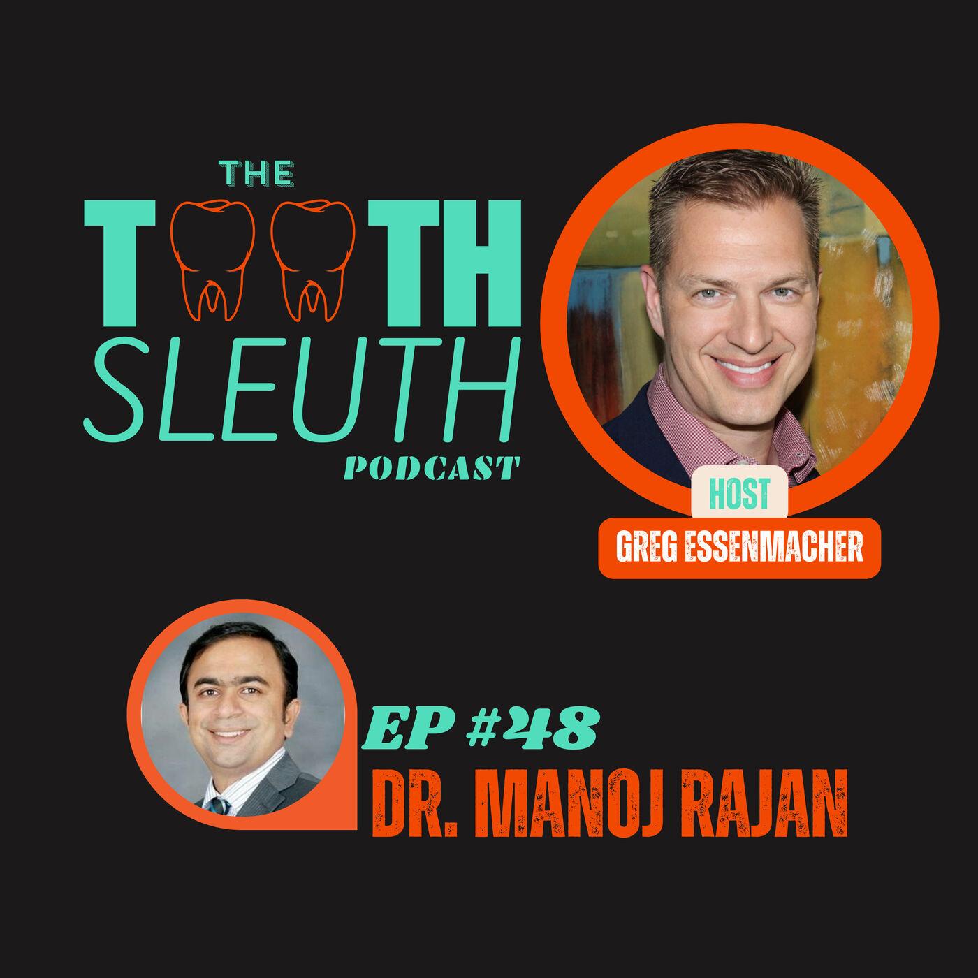 TTS048 - Dr. Manoj Rajan - The Tooth Sleuth Podcast | Listen Notes
