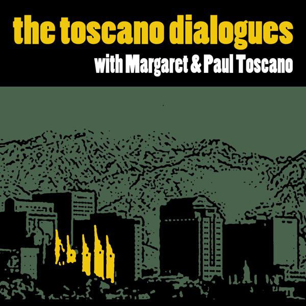 The Toscano Dialogues (podcast) - Margaret Toscano and Paul Toscano ...