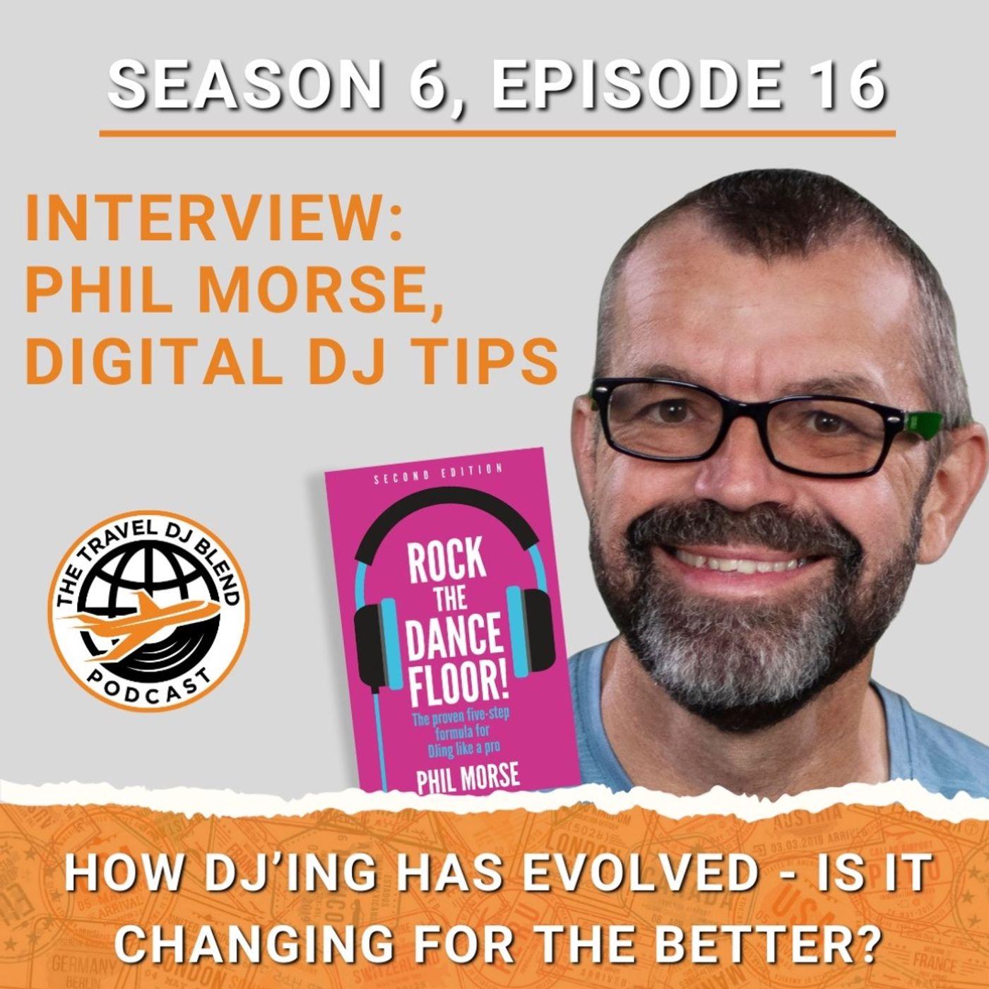 INTERVIEW: Phil Morse - How DJ'ing Has Evolved Is It Changing For The ...