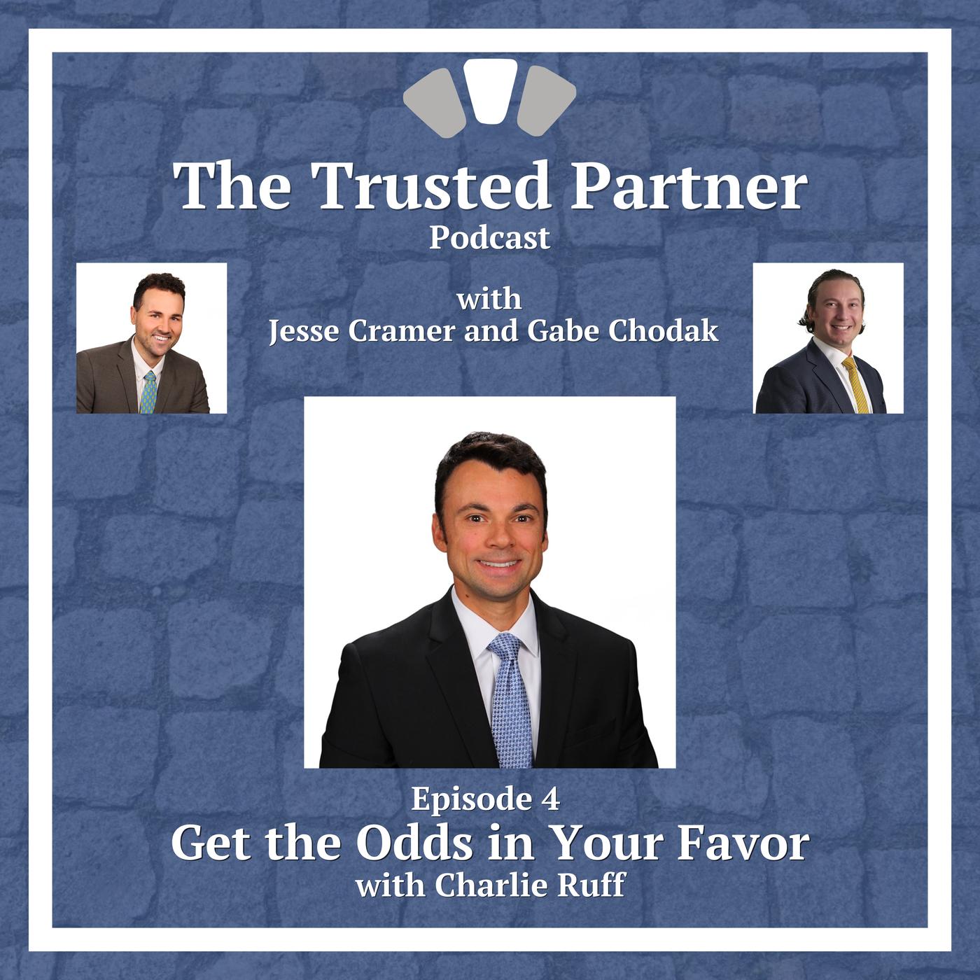Get the Odds in Your Favor - Episode 4 - The Trusted Partner Podcast ...