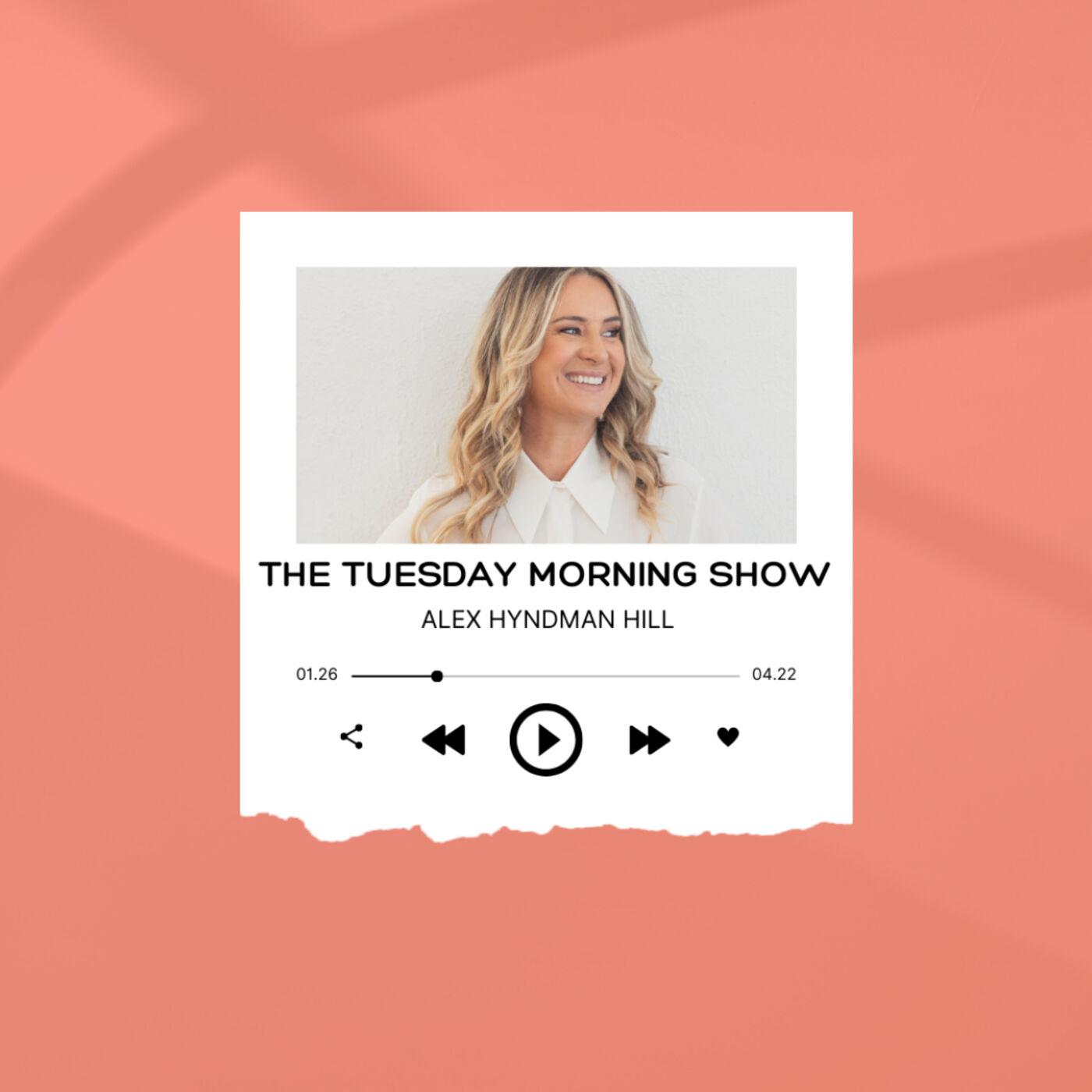 The Tuesday Morning Show with Alex Hyndman Hill (播客) - Hyndman Hill ...