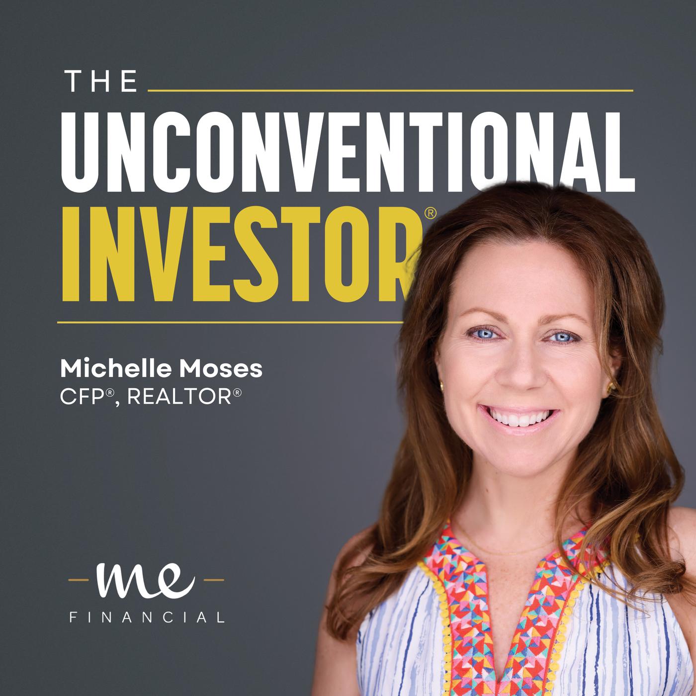 The Unconventional Investor (podcast) - Michelle Moses | CFP® & Realtor ...