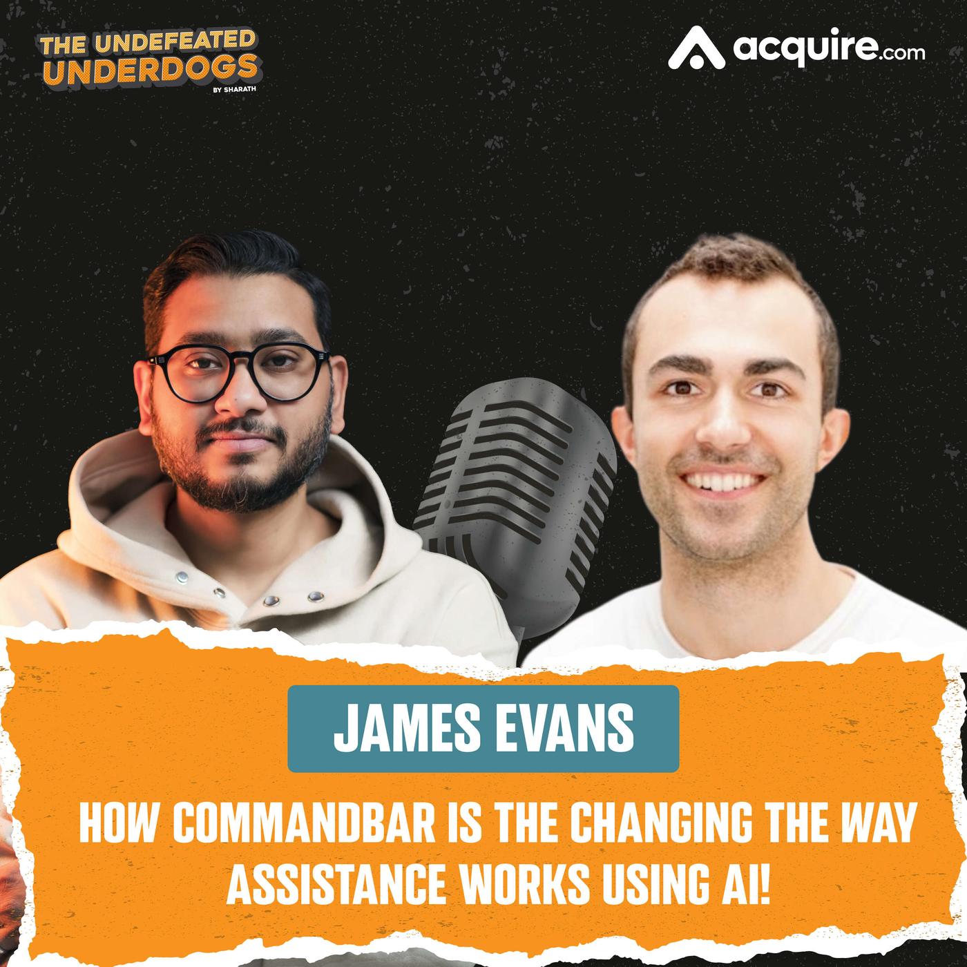 James Evans How Commandbar Is Using Ai To Help Brands Master User Assistance Listen Notes