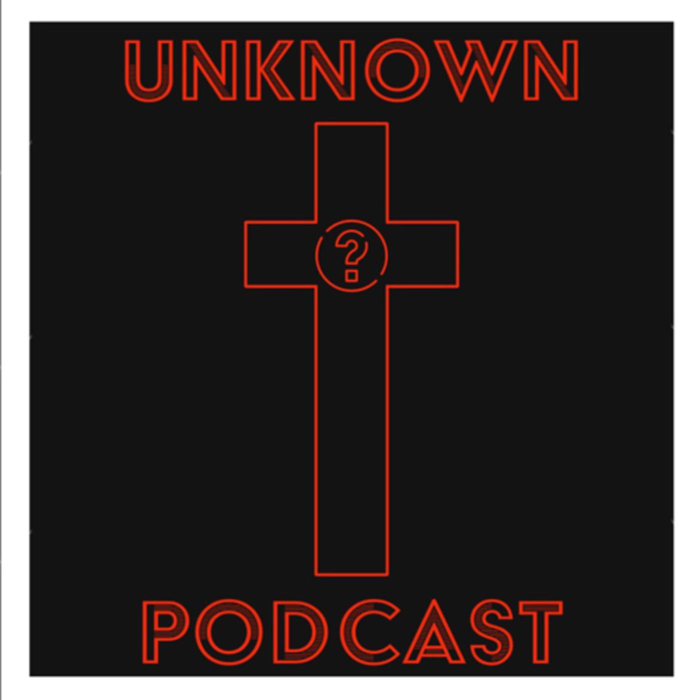 The Unknown Podcast - The Unknown Podcast | Listen Notes