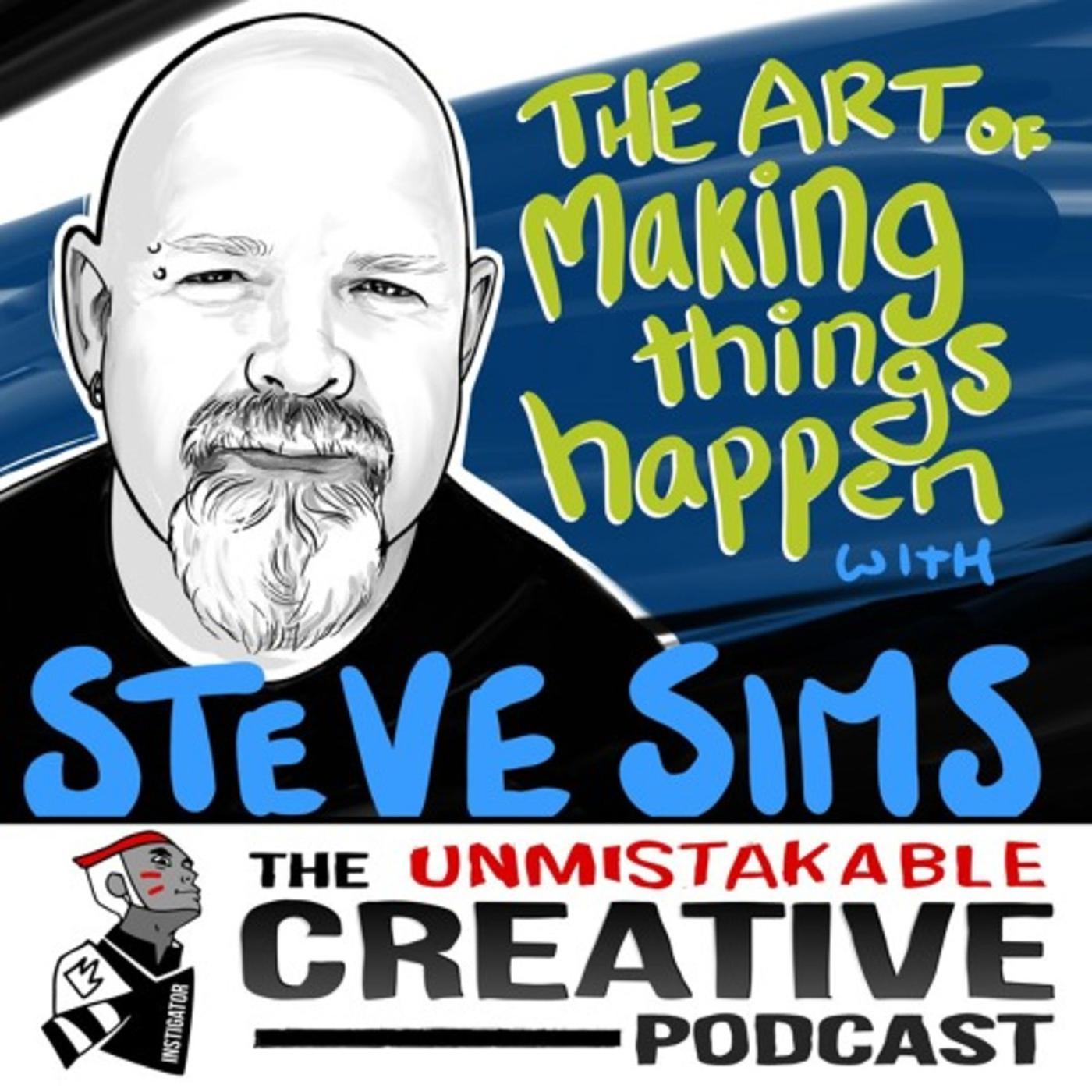Listener Favorites: Steve Sims | The Art of Making Things Happen ...