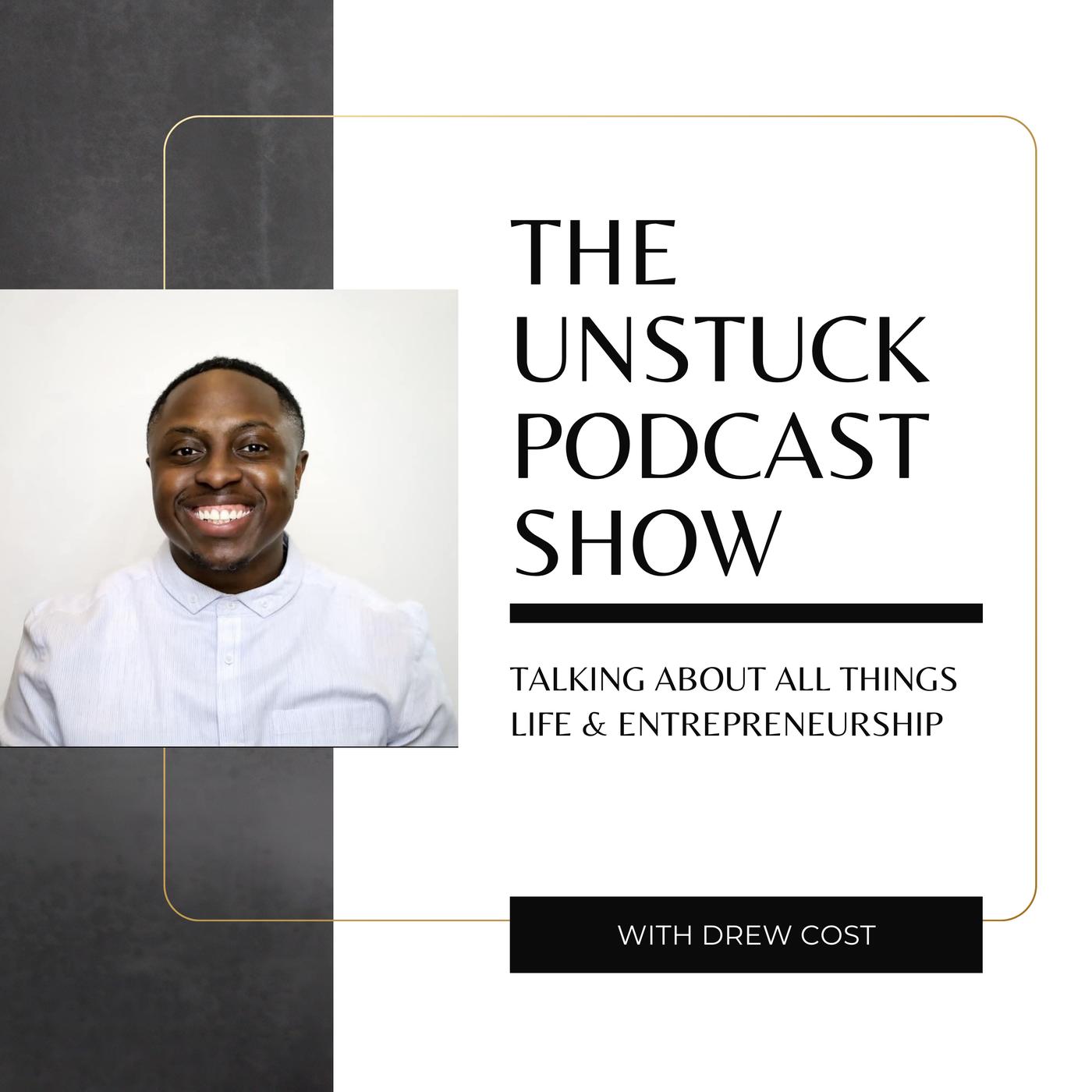 The Struggles of a father - THE UNSTUCK PODCAST WITH DREW COST | Listen ...