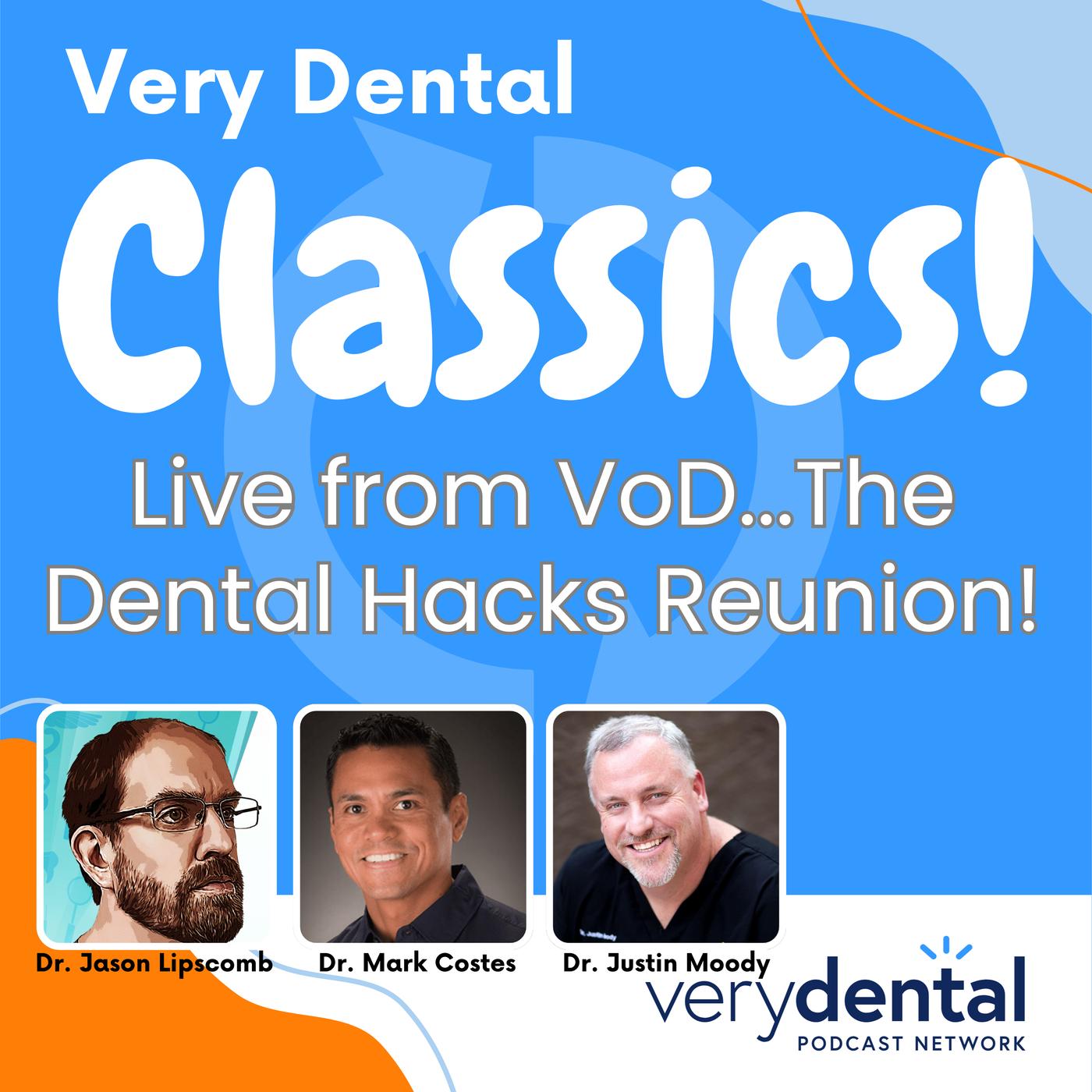 Very Dental Classics: Live from VoD...The Dental Hacks Reunion ...