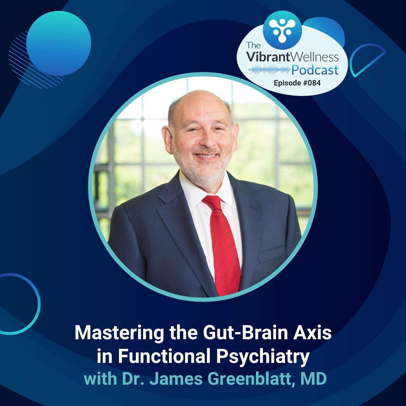Mastering the Gut-Brain Axis in Functional Psychiatry with Dr. James ...