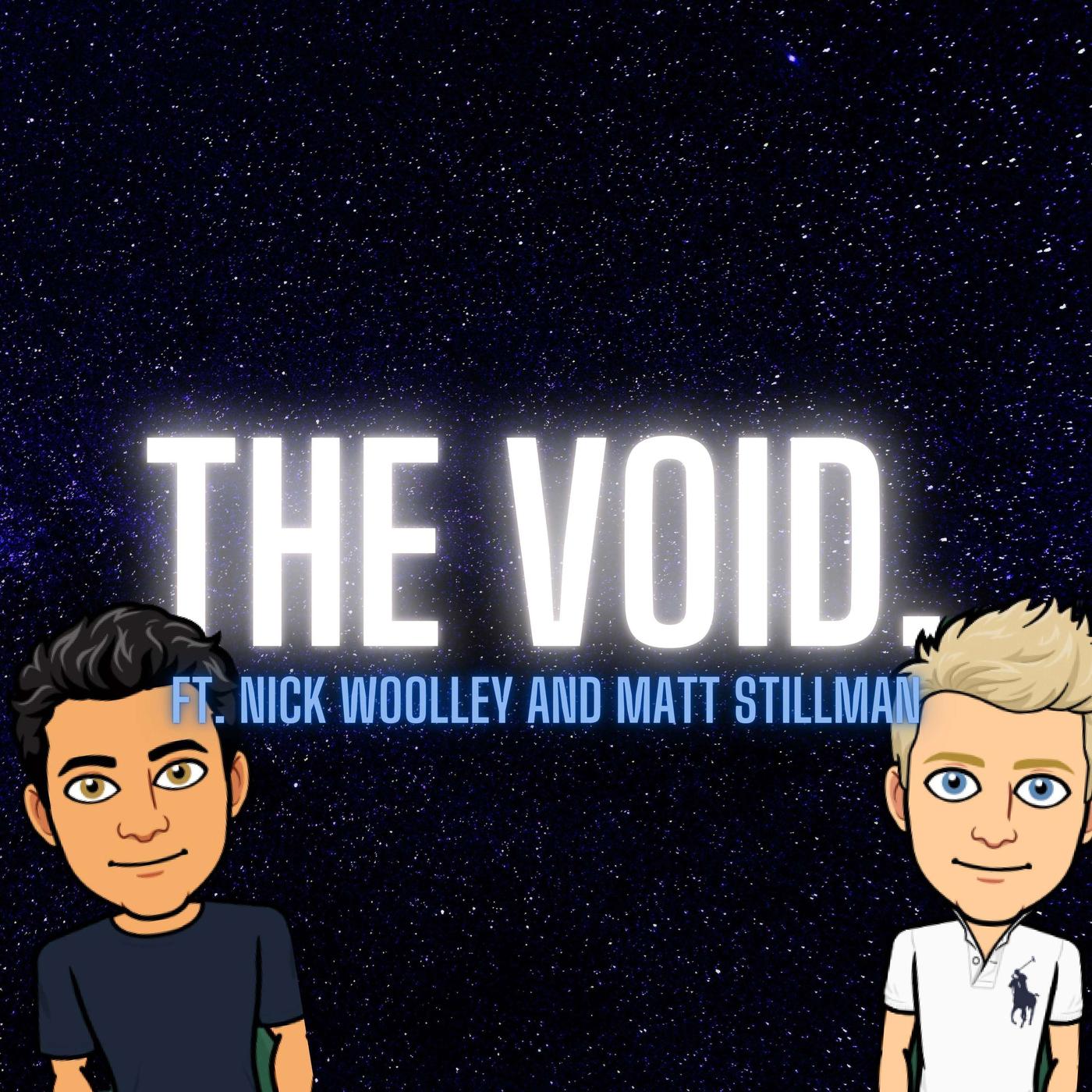 The Void Podcast - Nick Woolley, Matt Stillman | Listen Notes