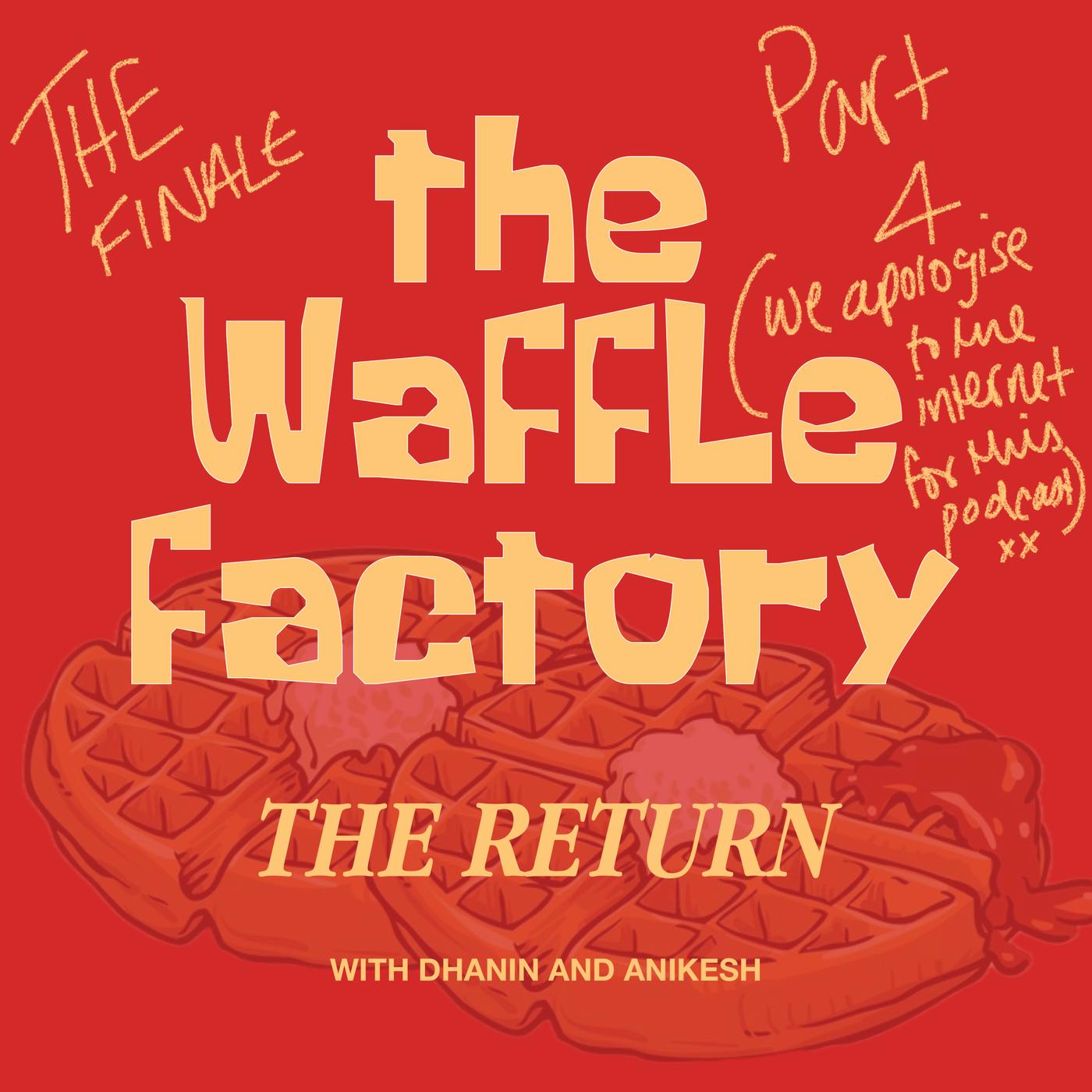 THE RETURN - Part 1 - The Waffle Factory (podcast) | Listen Notes