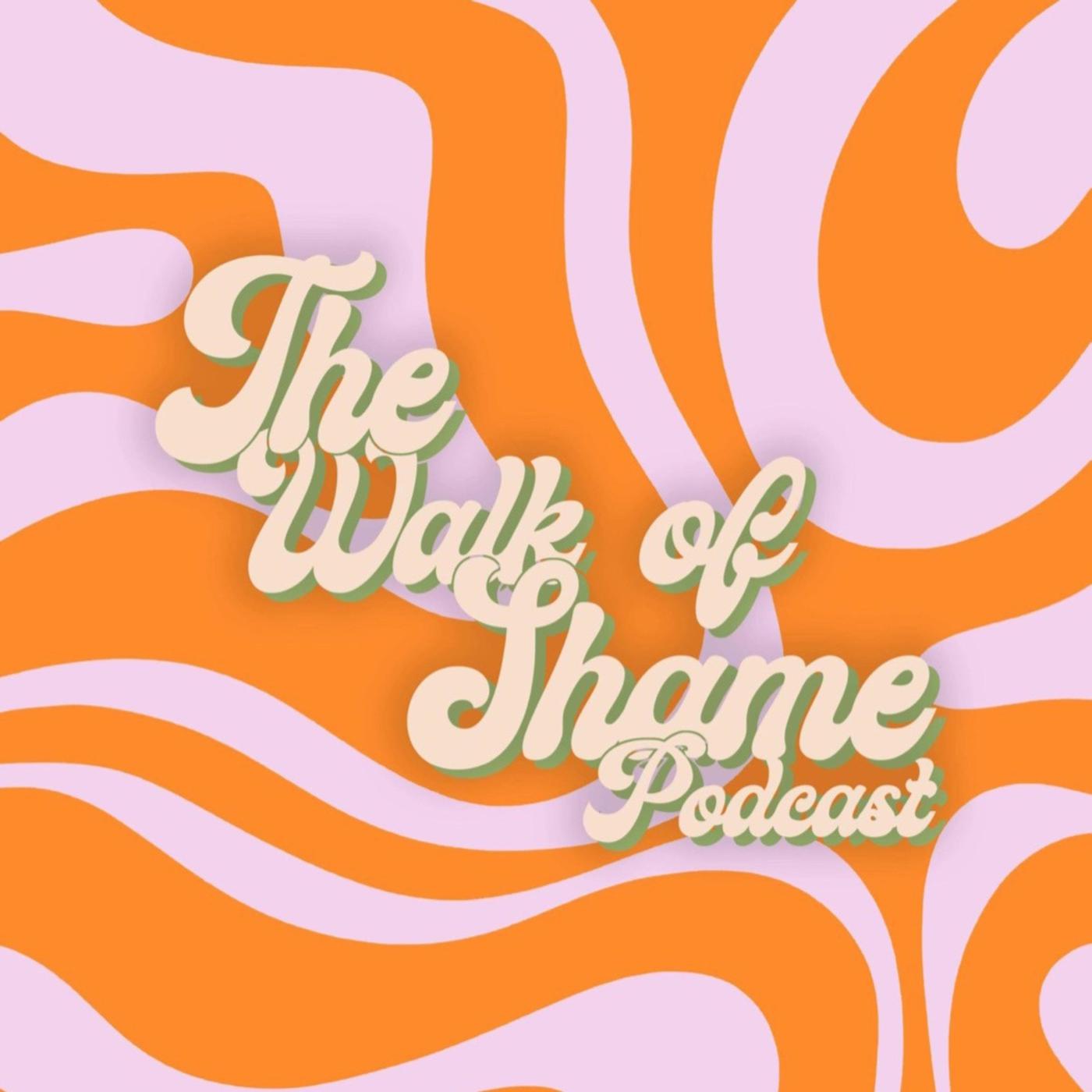 The Walk of Shame (podcast) - The Walk of Shame | Listen Notes
